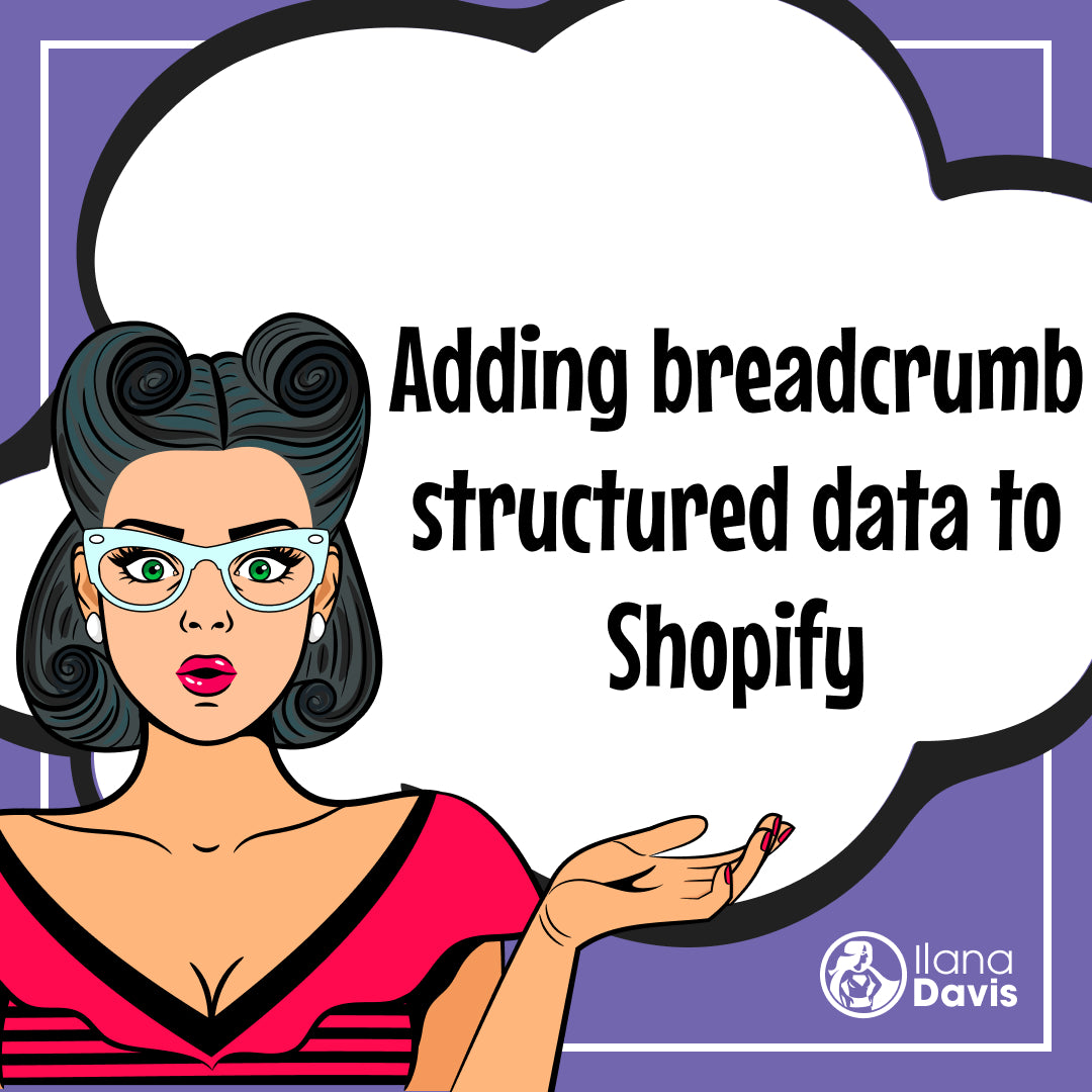 Adding breadcrumb structured data to Shopify – Ilana Davis Adding breadcrumb structured data to Shopify – Ilana Davis