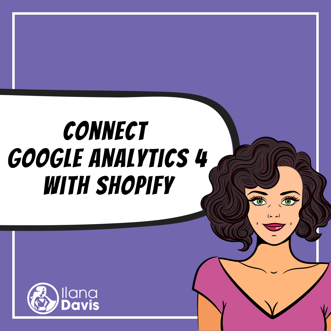 Connect Google Analytics 4 with Shopify – Ilana Davis