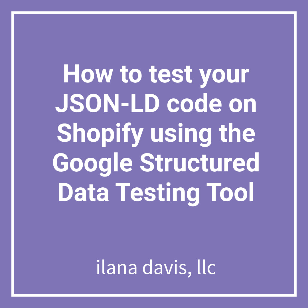 How To Test Your Json Ld Code On Shopify Ilana Davis
