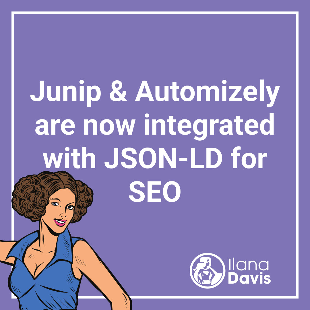 Junip And Automizely Are Now Integrated With Json Ld For Seo Ilana Davis
