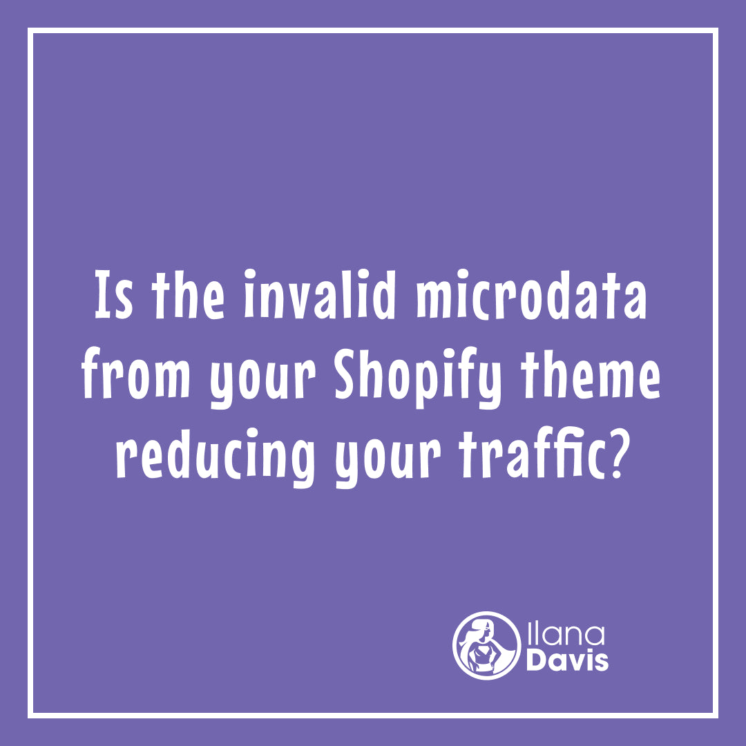 Is the invalid microdata from your Shopify theme reducing your traffic – Ilana Davis