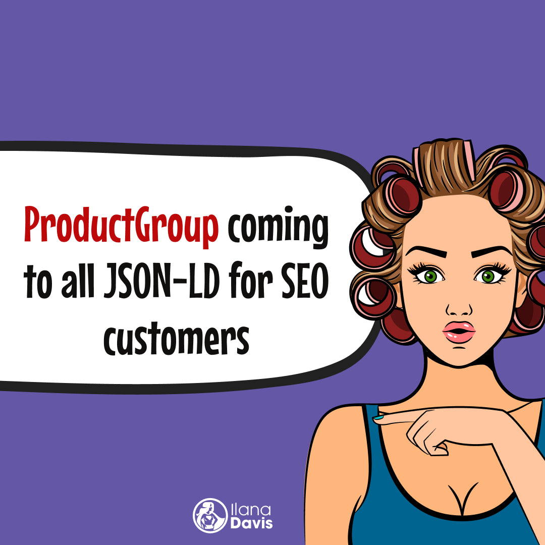 ProductGroup coming to all JSON-LD for SEO customers – Ilana Davis