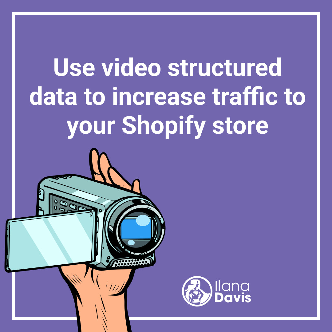 Use video structured data to increase traffic to your Shopify store – Ilana Davis