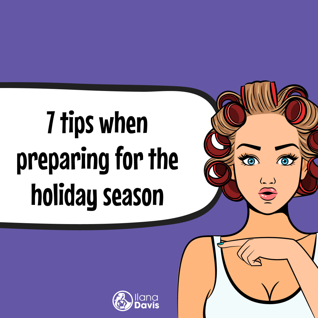 7 tips when preparing for the holiday season – Ilana Davis