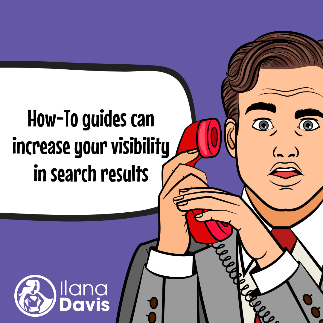 How-To guides can increase your visibility in search results – Ilana Davis