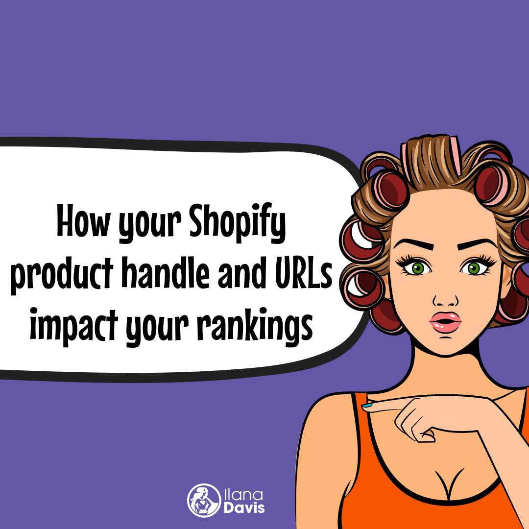 How your Shopify product handle and URLs impact your rankings – Ilana Davis