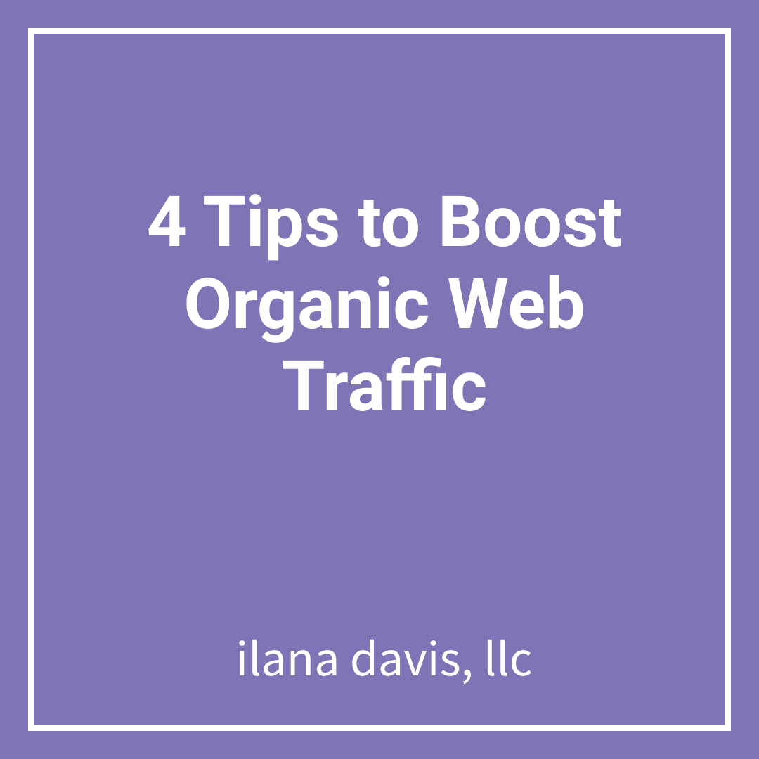 4 Tips to Boost Organic Web Traffic – Ilana Davis