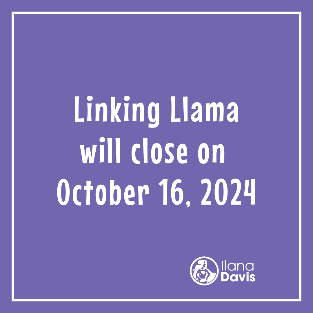 Linking Llama will close on October 16, 2024 – Ilana Davis