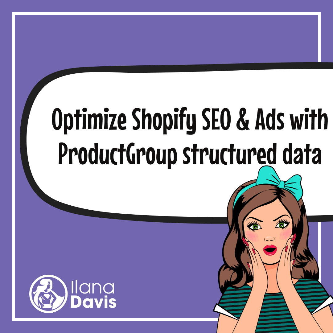 Optimize Shopify SEO & Ads with ProductGroup structured data – Ilana Davis