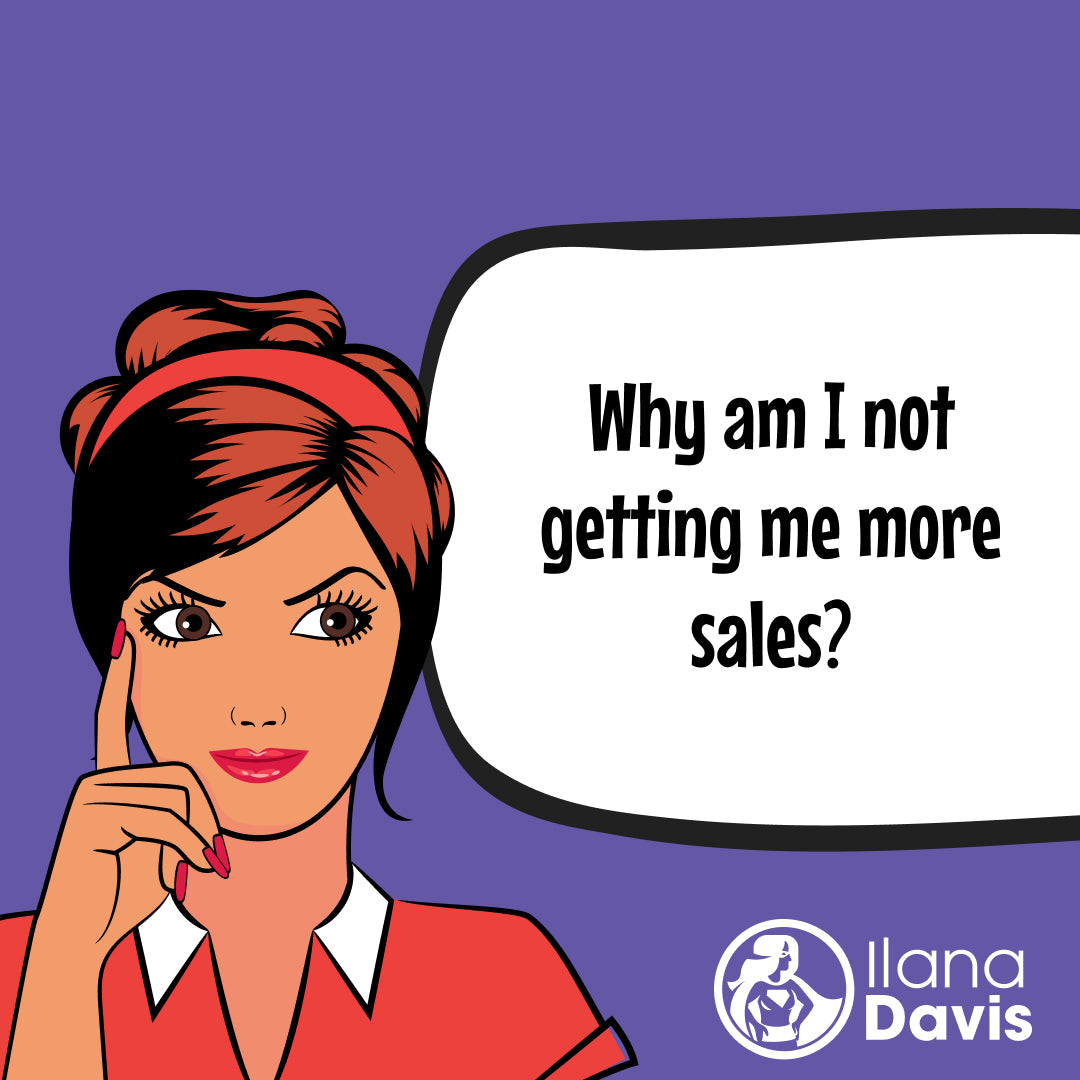 Why am I not getting me more sales? – Ilana Davis